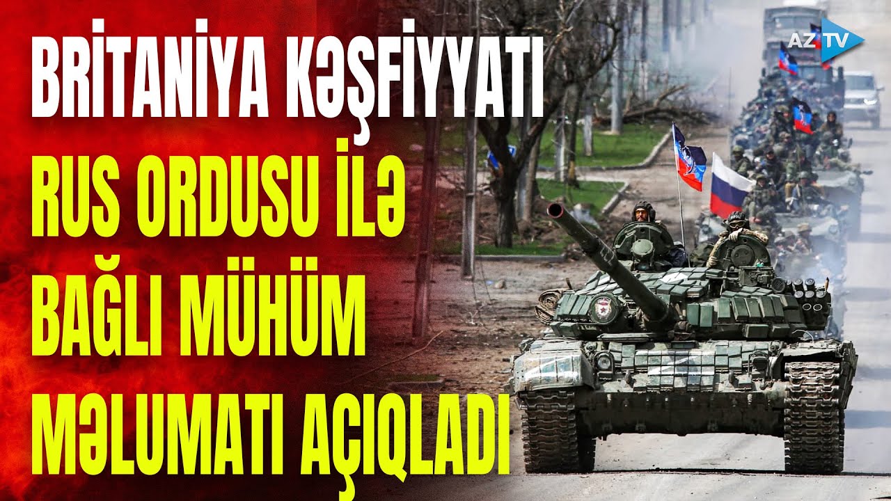 Britaniya Kəşfiyyatından Mühüm Məlumat Ruslar Ukraynada Bu Səbəbdən