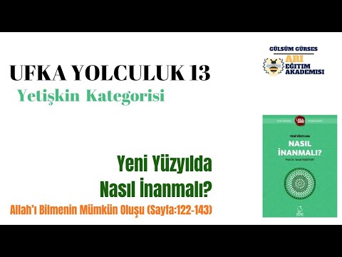 Ufka Yolculuk 13 - 7 - YETİŞKİN KATEGORİSİ - Yeni Yüzyılda Nasıl İnanmalı? (Sayfa: 122-143)
