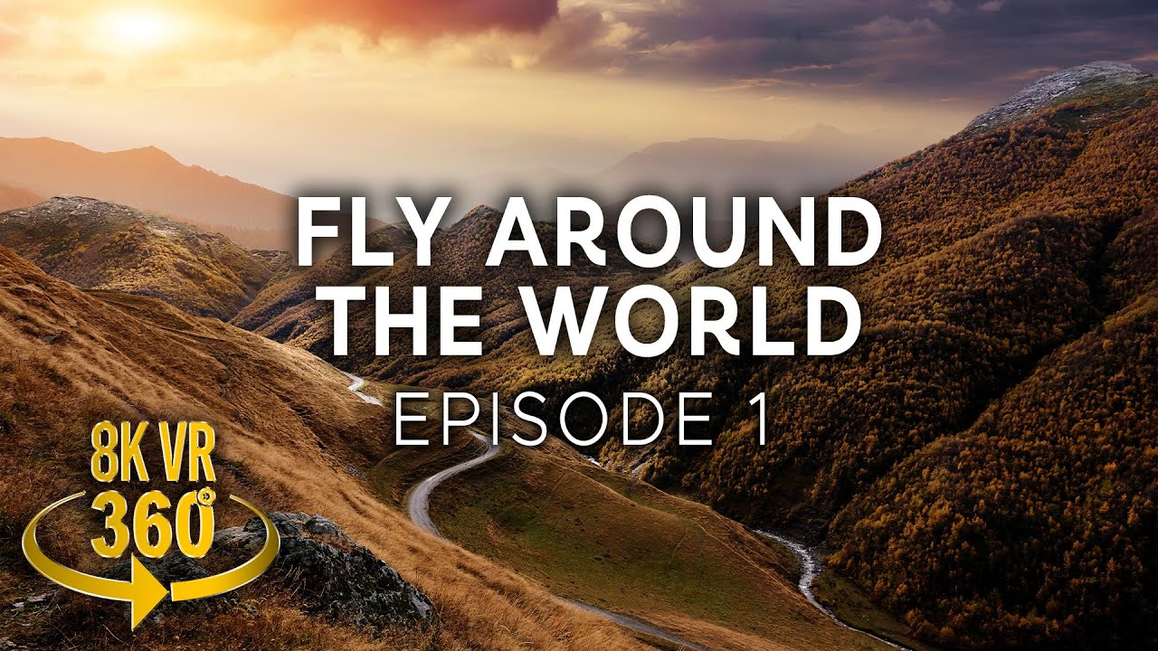 Fly Around The World - Episode 1 - 8K 360 VR Video - YouTube