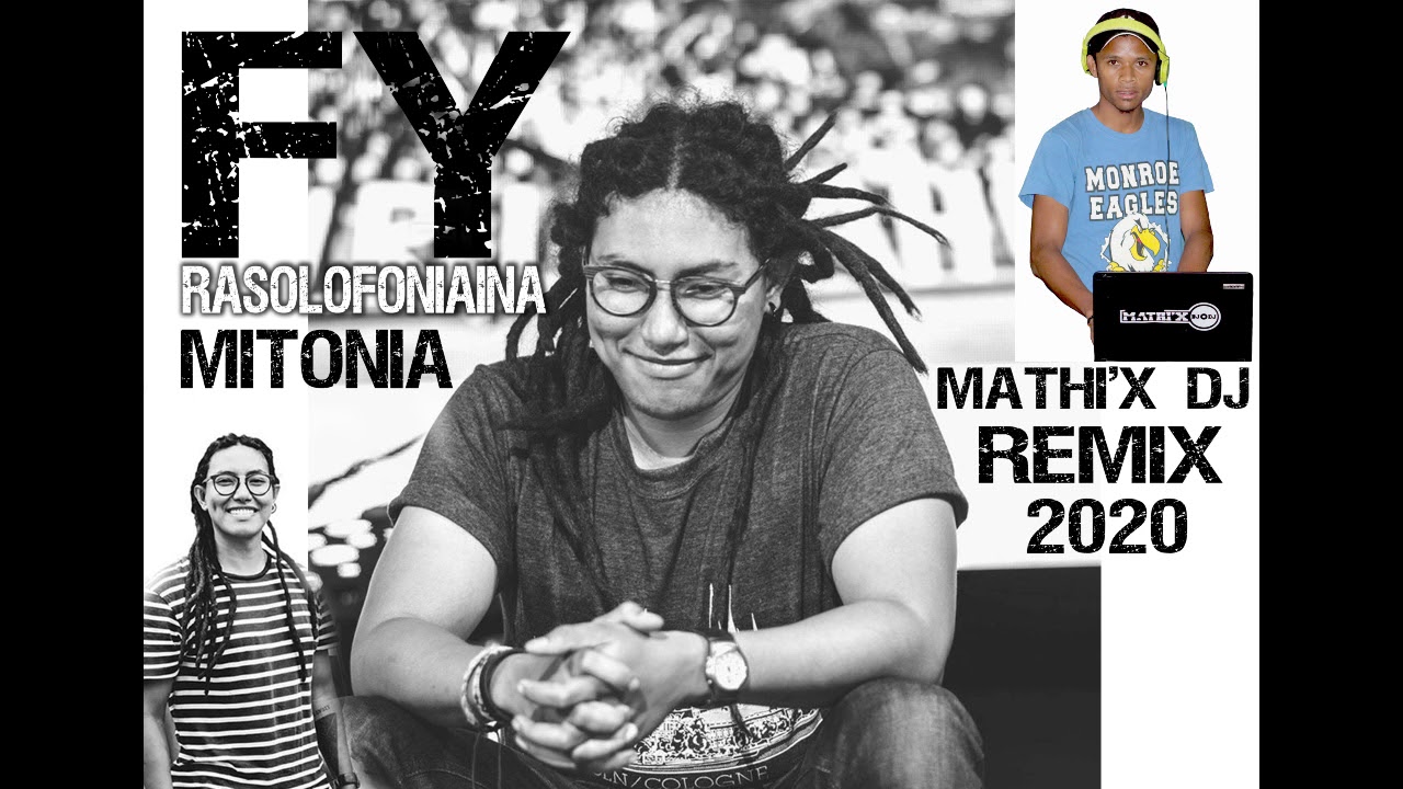 Fy Rasolofoniaina MITONIA Remix MATHI'X DJ Remix Gasy 2020 - YouTube