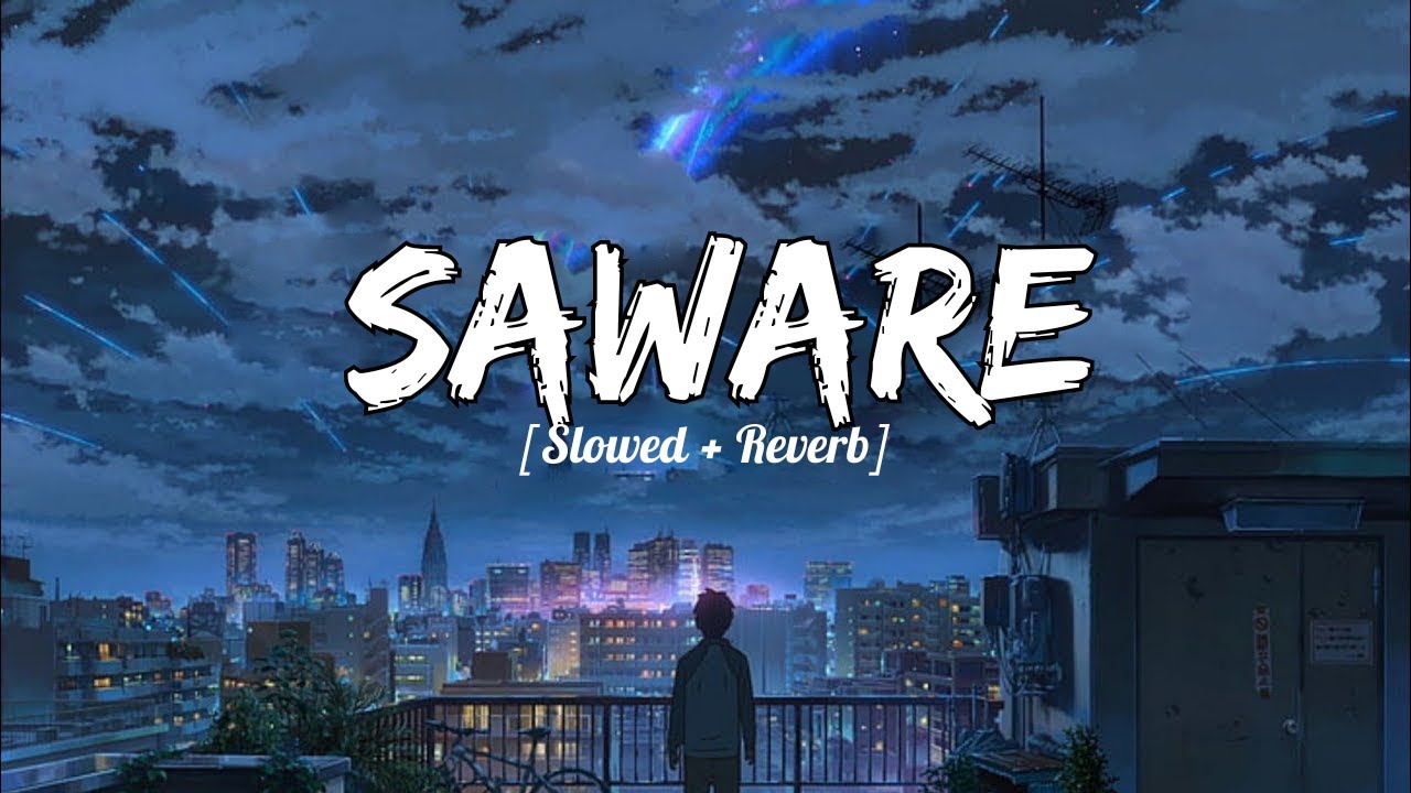 Saware (Slowed + Reverb) | Arijit Singh | Lofi Bestie - YouTube