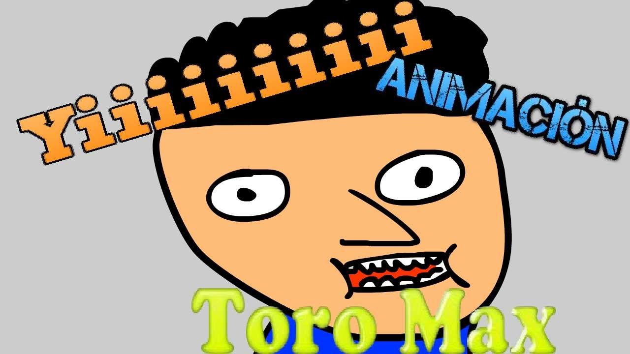 Toro Max - ANIMADO (Parodia) - YouTube