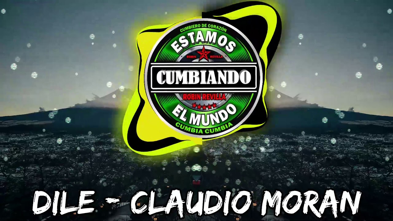 DILE CLAUDIO MORAN Y ORQUESTA EL REY DE LA CUMBIA PERUANA - YouTube