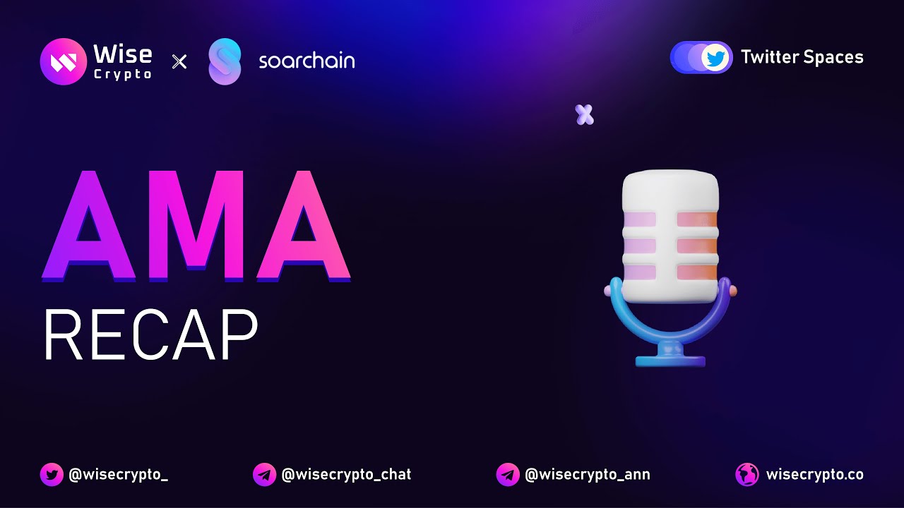 Twitter Spaces AMA Recap: Wise Crypto 𝙭 Soarchain - YouTube