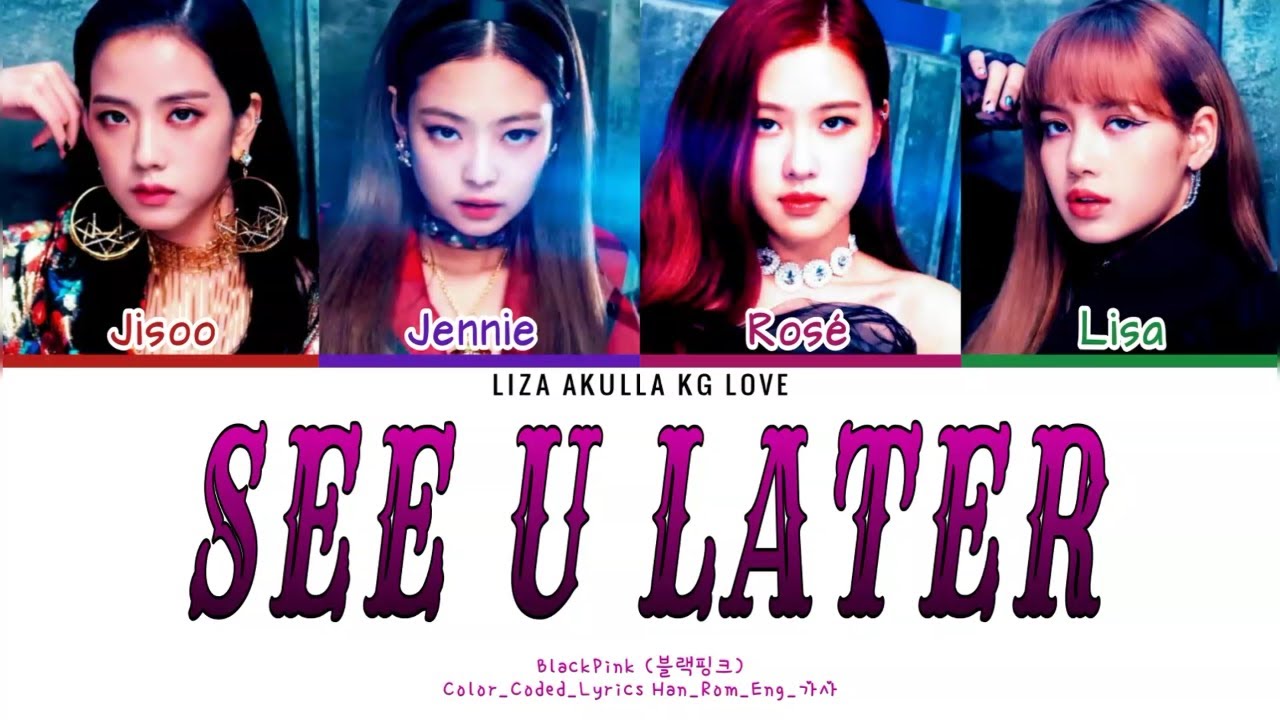 BlackPink (블랙핑크) "See U Later" Color_Coded_Lyrics_Han_Rom_Eng_가사 - YouTube