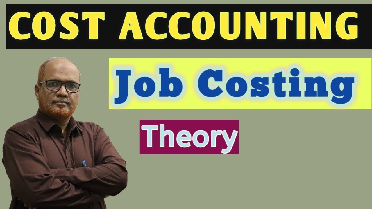 Cost Accounting I Job Costing I Introduction Theory I Explanation I ...