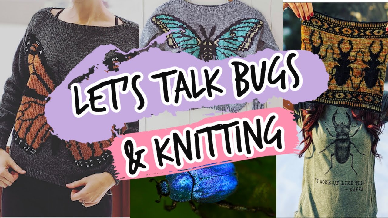 Let’s Talk Bugs and Knitting with Wee_ewe_knits - YouTube