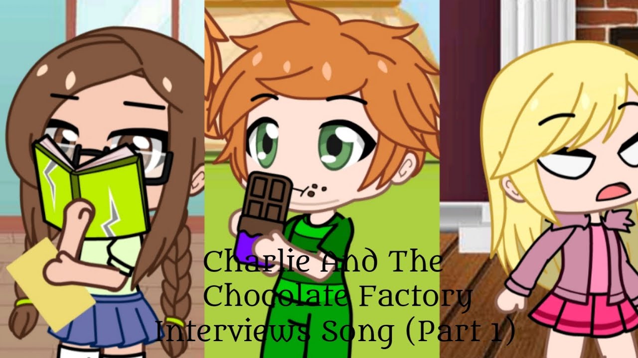 Charlie And The Chocolate Factory (GCMV) - Interview Song (Part 1 ...