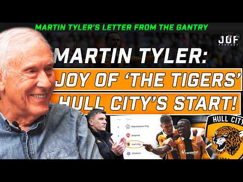 Martin Tyler ON Hull City's INCREDIBLE Start to the Premier League... | The Joy of Football Podcast