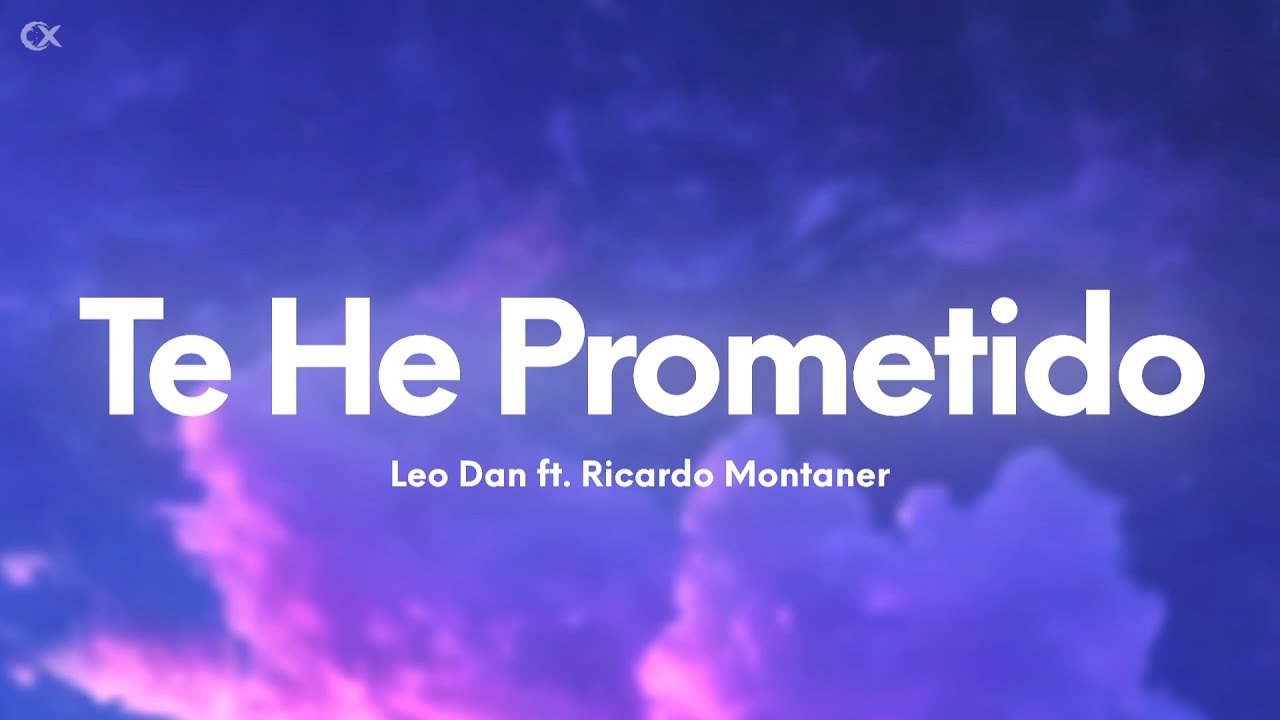 Leo Dan - Te He Prometido ft. Ricardo Montaner (Letra/Lyrics) - YouTube