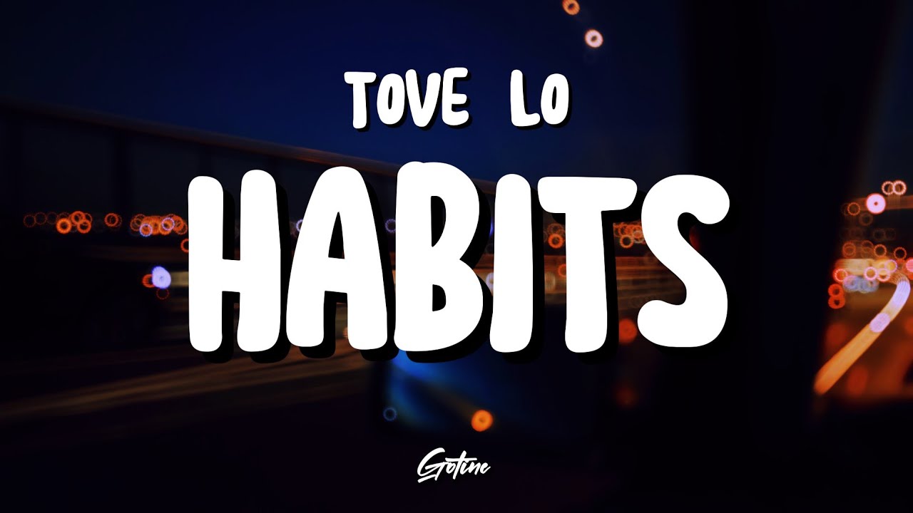 Tove Lo - Habits (Stay High) (Lyrics) - YouTube