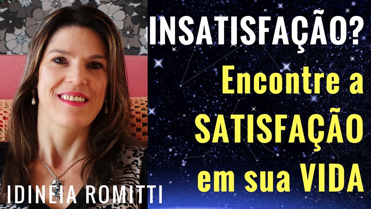 Insatisfação? Encontre a Satisfação Em Sua Vida! - YouTube