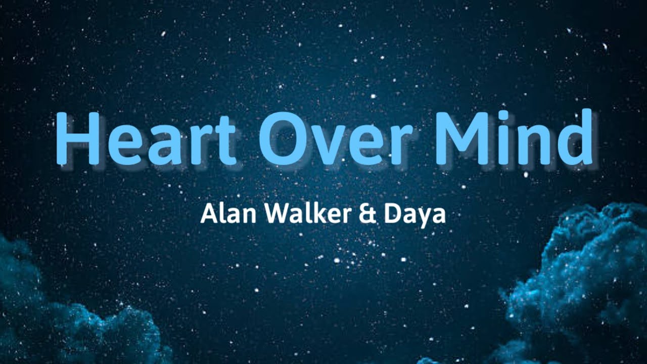 Heart Over Mind - Alan Walker & Daya | Lyrics / Lirik - YouTube