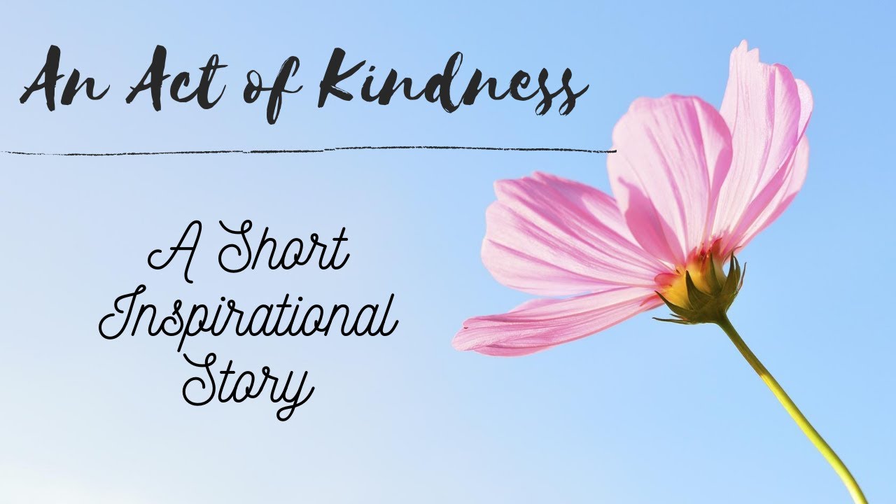 An Act of Kindness - A Beautiful Inspirational Short-Story | Story Time ...