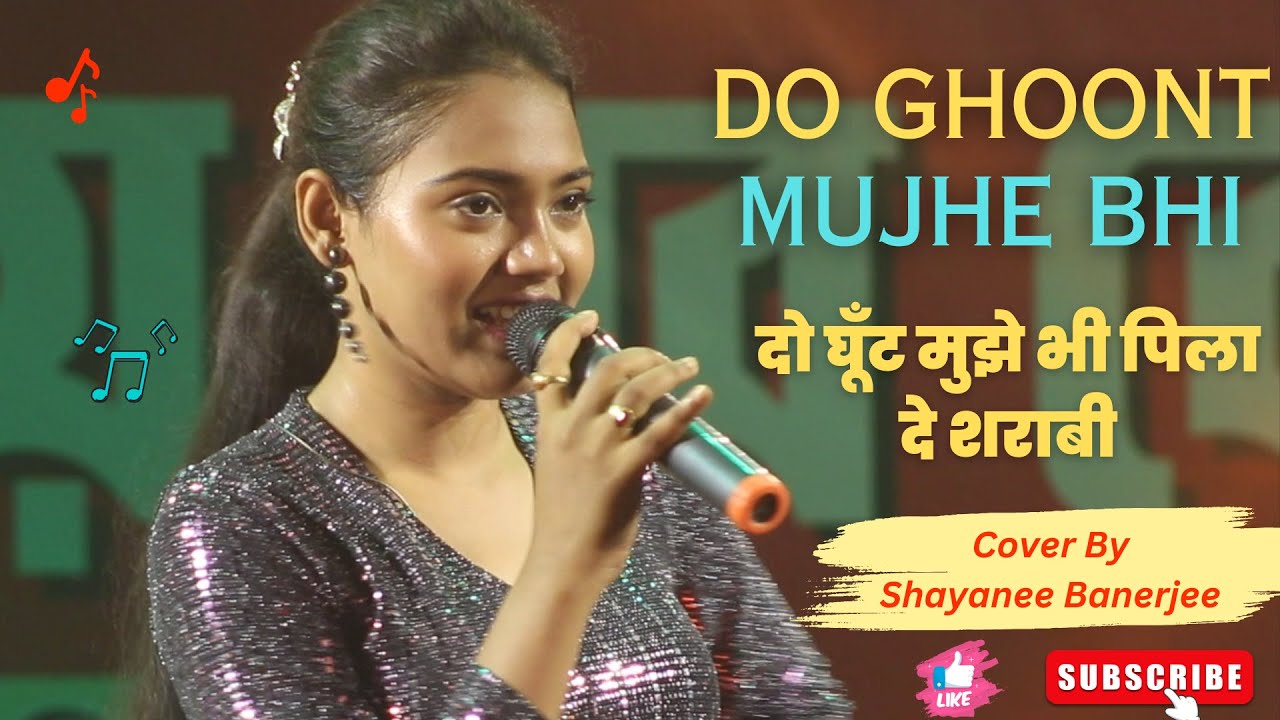 Do Ghoont Mujhe Bhi | दो घूँट मुझे भी पिला दे शराबी | Shayanee Banerjee ...