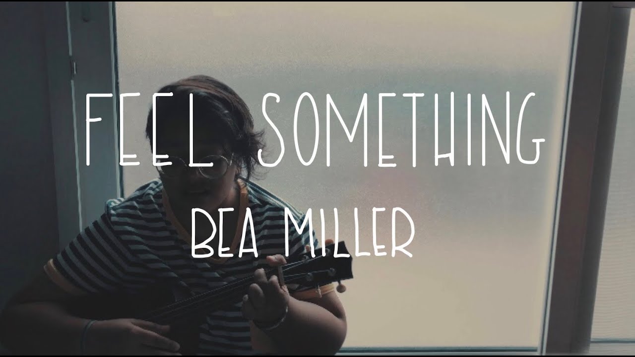 Feel Something - Bea Miller (Ukulele Cover) - YouTube