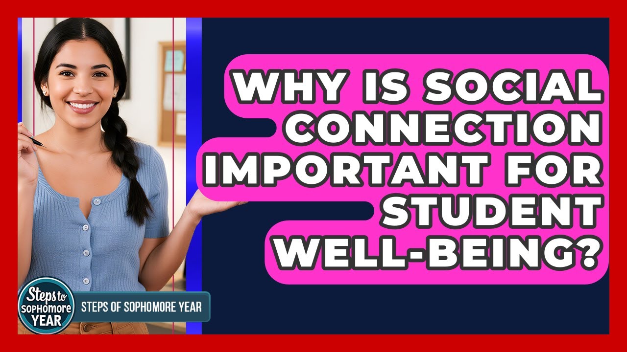 Why Is Social Connection Important For Student Well-being? - Steps to ...
