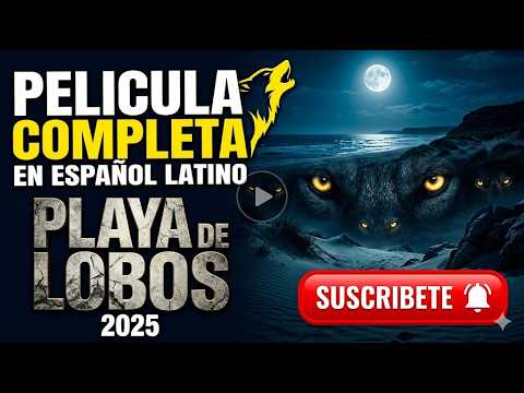 PLAYA DE LOBOS PELICULA COMPLETA ESPAÑOL LATINO - ESTRENO 2026 - DRAMA - TERROR - ACCION  1080p