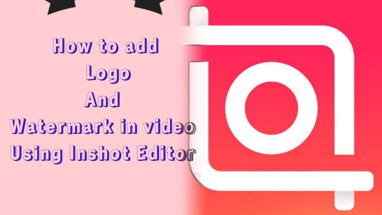 How to add logo and watermark in video using Inshot Video Editor # ...
