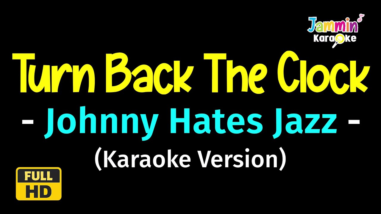 Turn Back The Clock - Johnny Hates Jazz (Karaoke Version) - YouTube