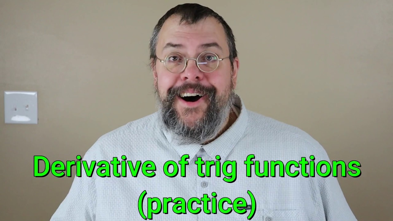 Calculus 1 -- Derivatives of trigonometric functions -- Practice - YouTube