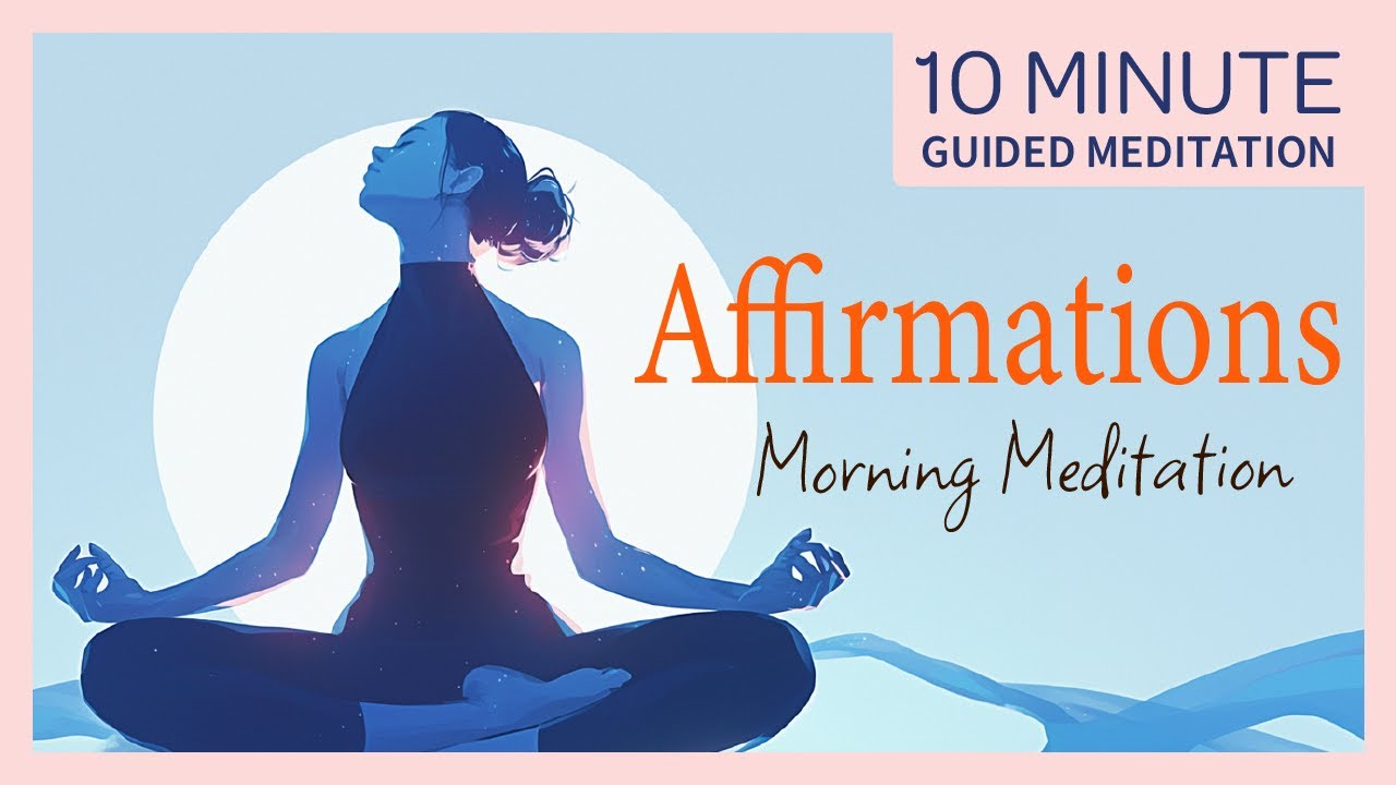 Morning Mantras: 10-Minute Guided Meditation with Powerful Affirmations ...