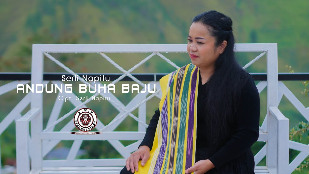 SERLI NAPITU | ANDUNG BUHA BAJU (OFFICIAL MUSIC VIDEO ) | CIPT: SERLI NAPITU. - YouTube
