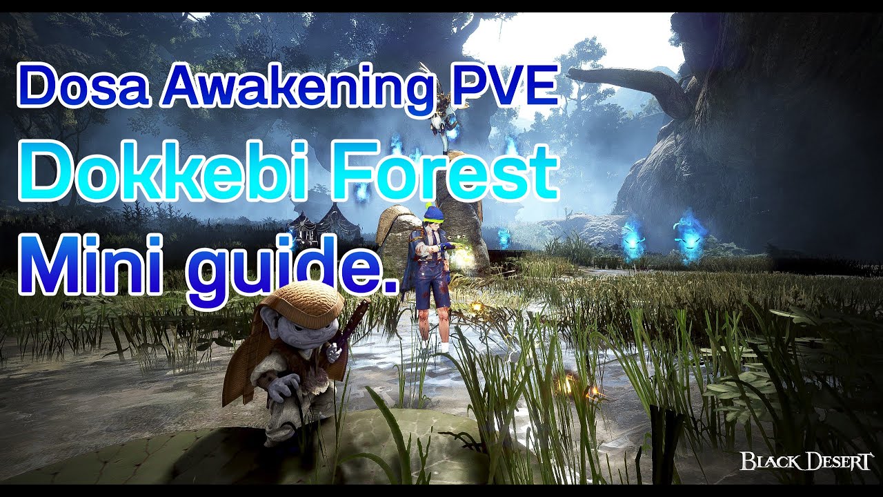 Dosa Awakening PVE [Dokkebi Forest] Mini guide - Black Desert. - YouTube