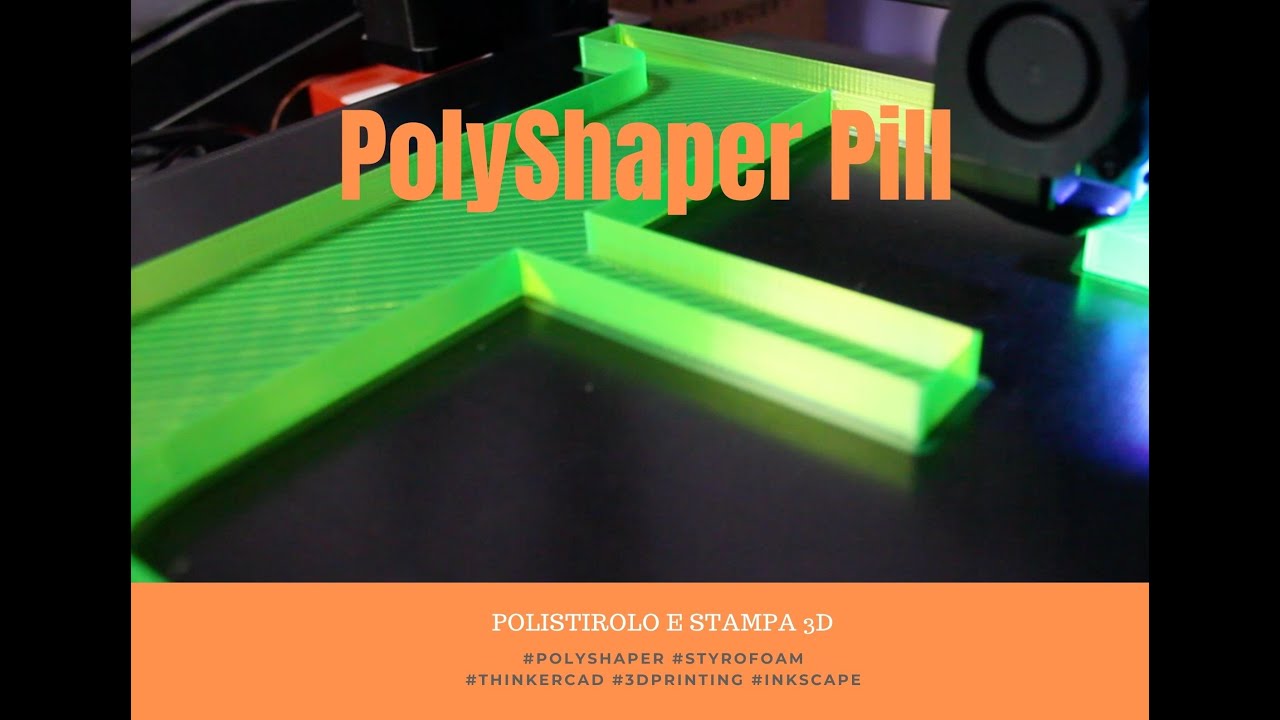 PolyShaper Pill - Stampa 3D e polistirolo - YouTube