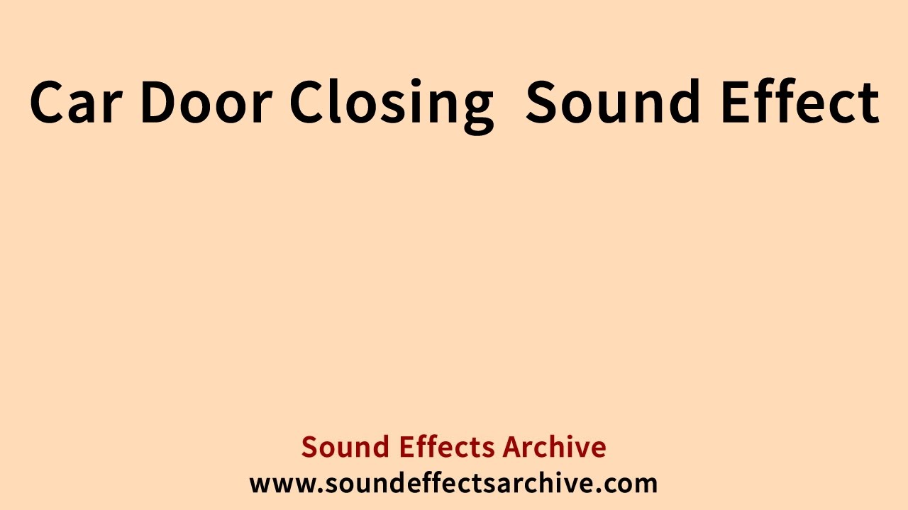 Car Door Closing Sound Effect Royalty Free YouTube car-door-closing-sound-effect-royalty-free-youtube