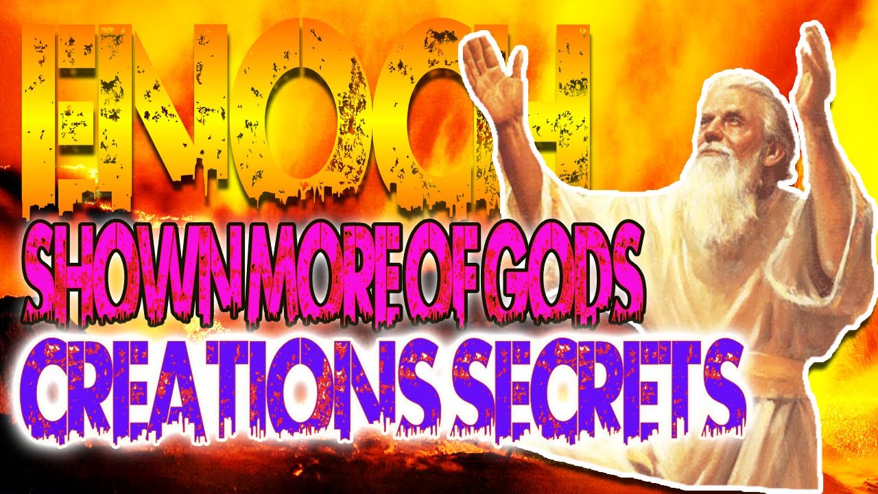 Enoch Shown More Gods Creations Secrets - YouTube