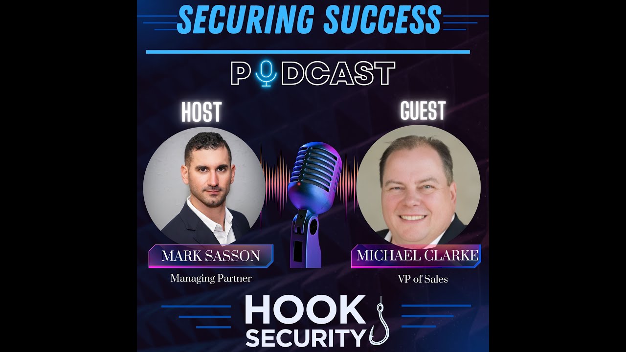 Securing Success, E2: Mark Sasson interviews Hook Security VP Sales ...