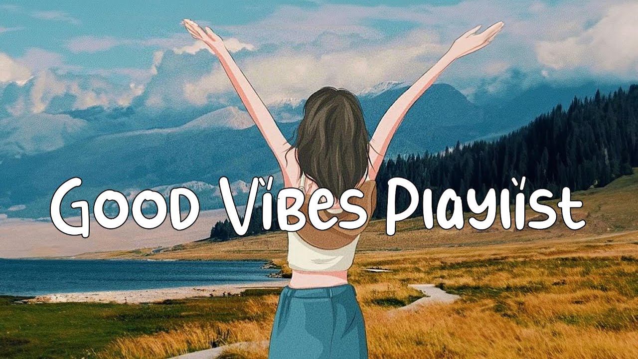 Good vibes playlist! ~ Best songs that make you dance ~ Mix Song longer ...