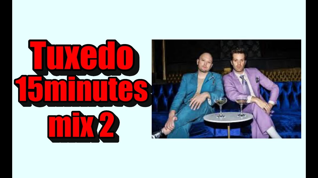 Tuxedo 15 minutes mix2 - YouTube