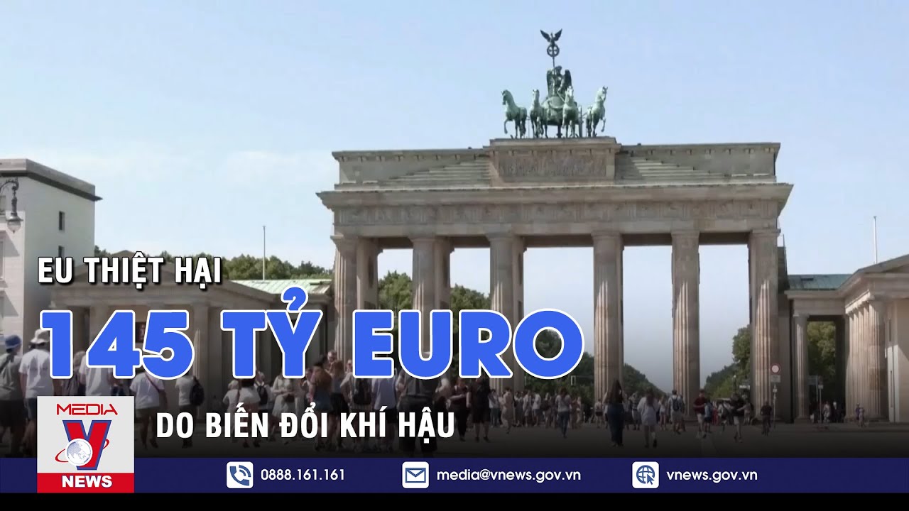 EU thiệt hại 145 tỷ euro do biến đổi khí hậu – Tin thế giới – VNEWS ...