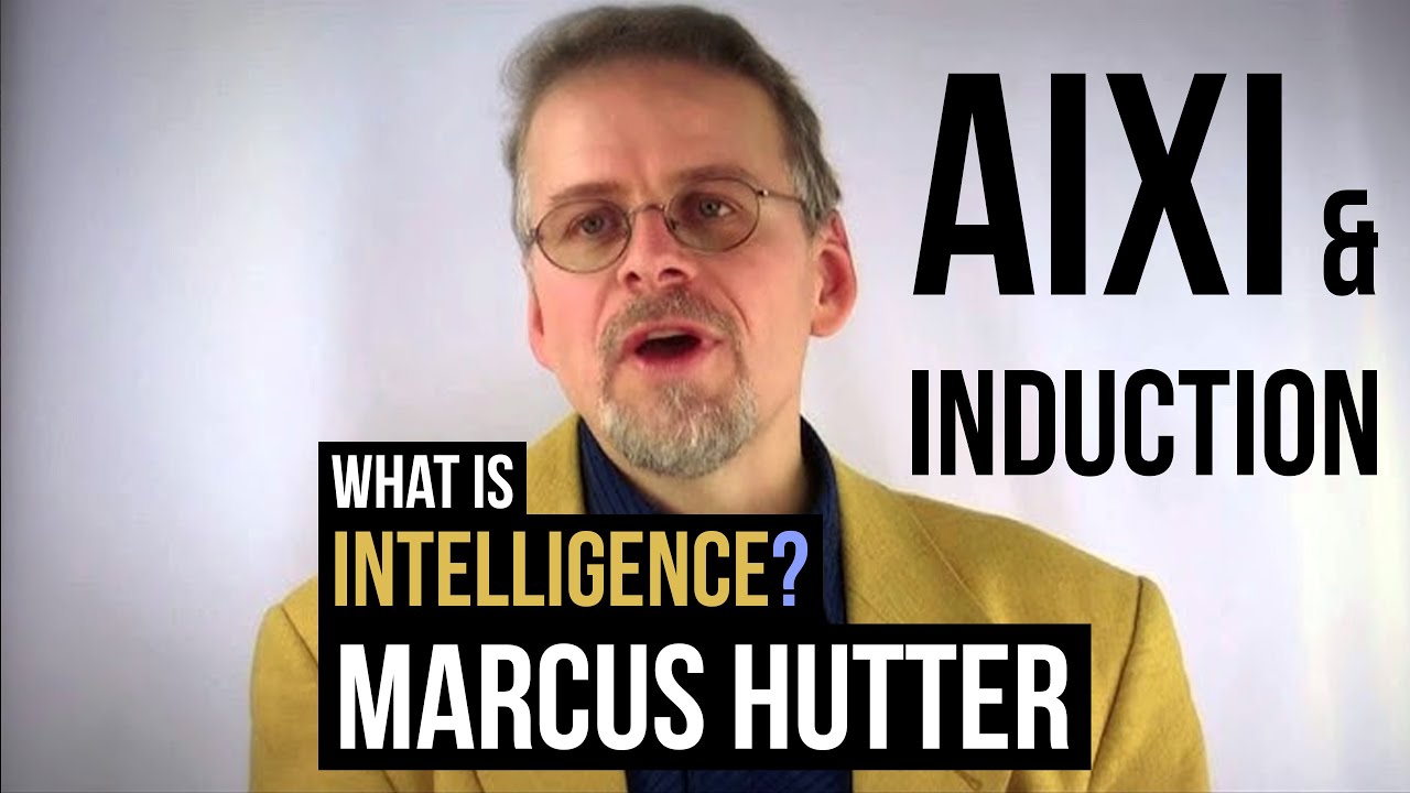 Marcus Hutter - What is Intelligence? AIXI & Induction - YouTube