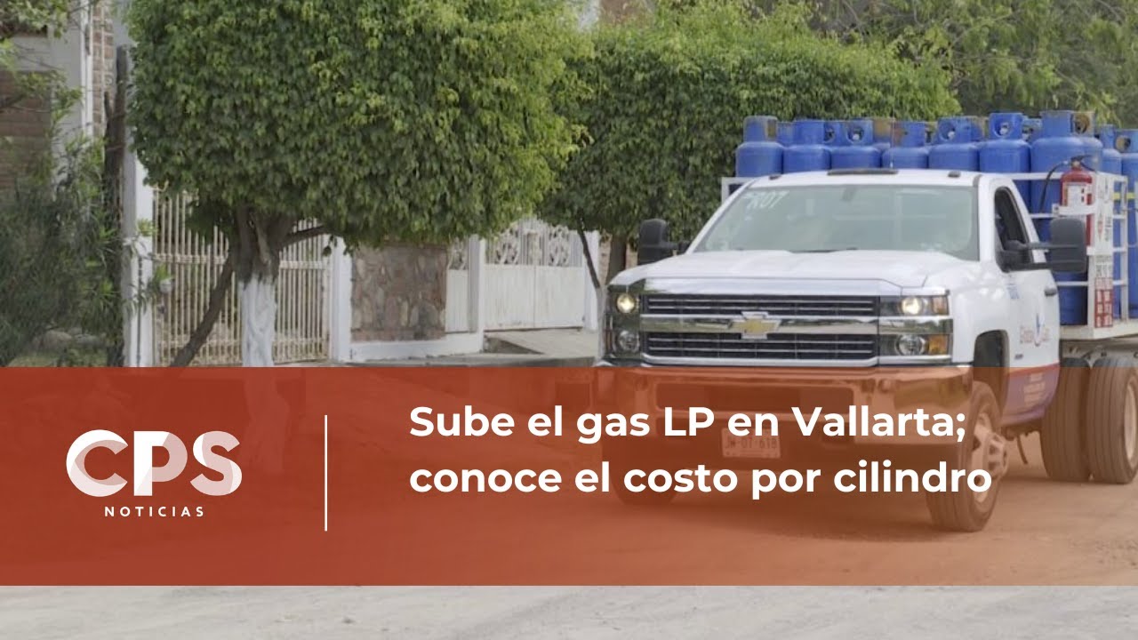 Sube el gas LP en Vallarta; conoce el costo por cilindro | CPS Noticias ...