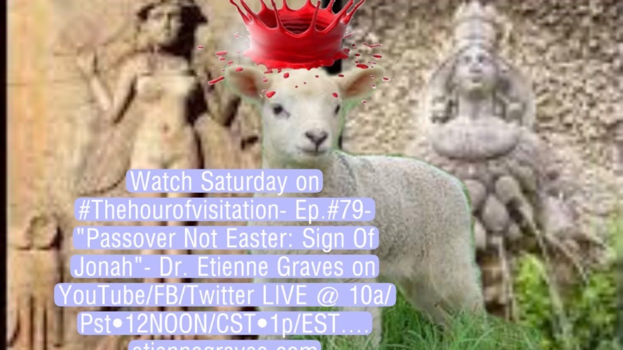 The Hour Of Visitation-Ep.#79-"Passover Not Easter: sign Of Jonah"-Dr ...