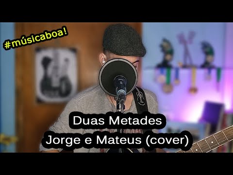 [Vídeo Cover] Duas Metades - Jorge e Mateus - YouTube