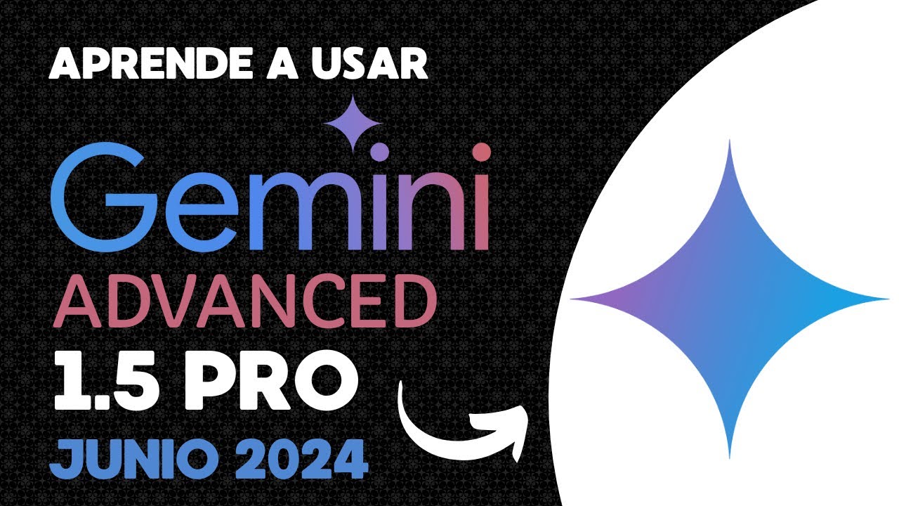Como usar Gemini Advanced (1.5 pro) ACTUALIZADO - Junio 2024 - YouTube