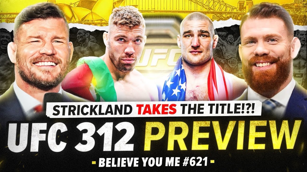 BELIEVE YOU ME Podcast: 621: UFC 312 Preview: Strickland Takes The ...