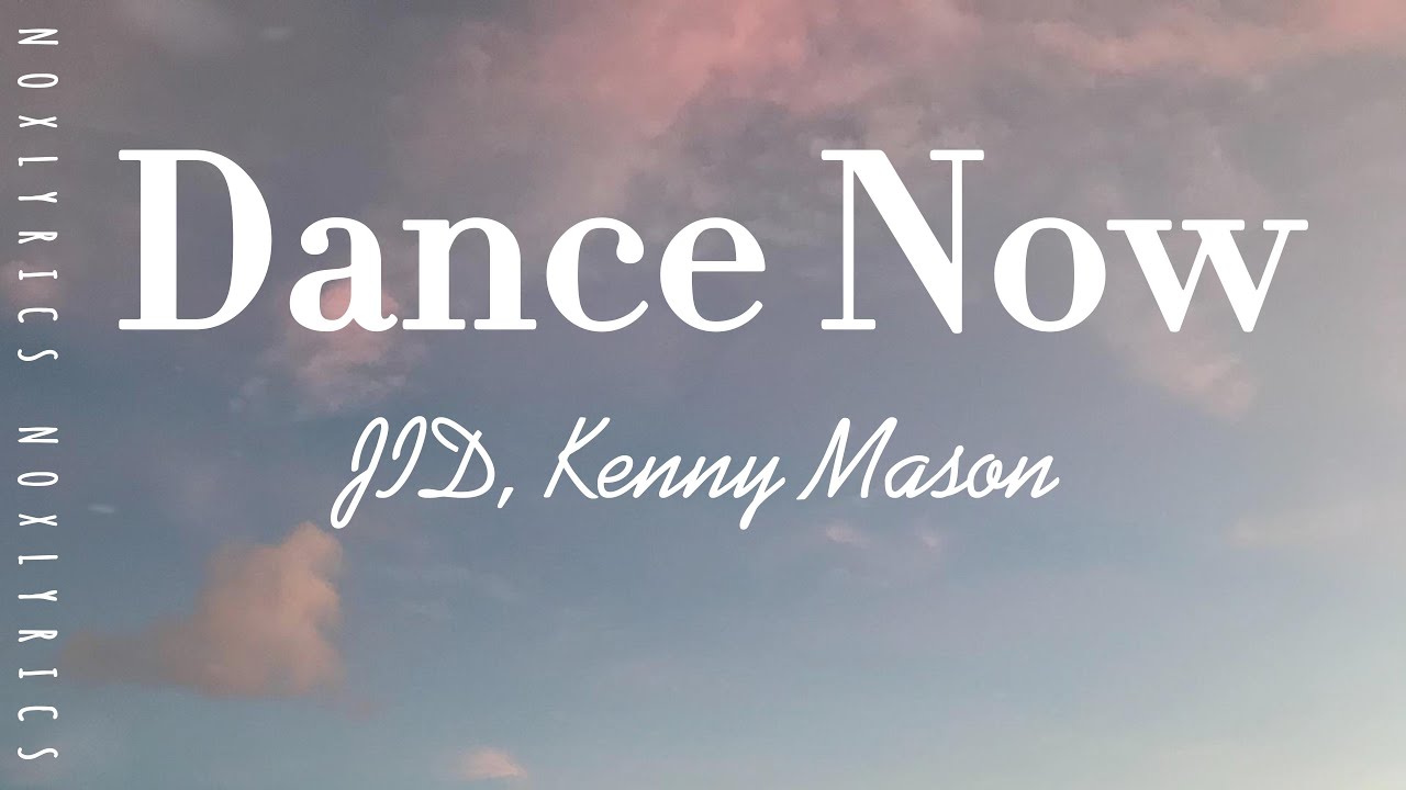 JID, Kenny Mason - Dance Now (Lyrics) - YouTube