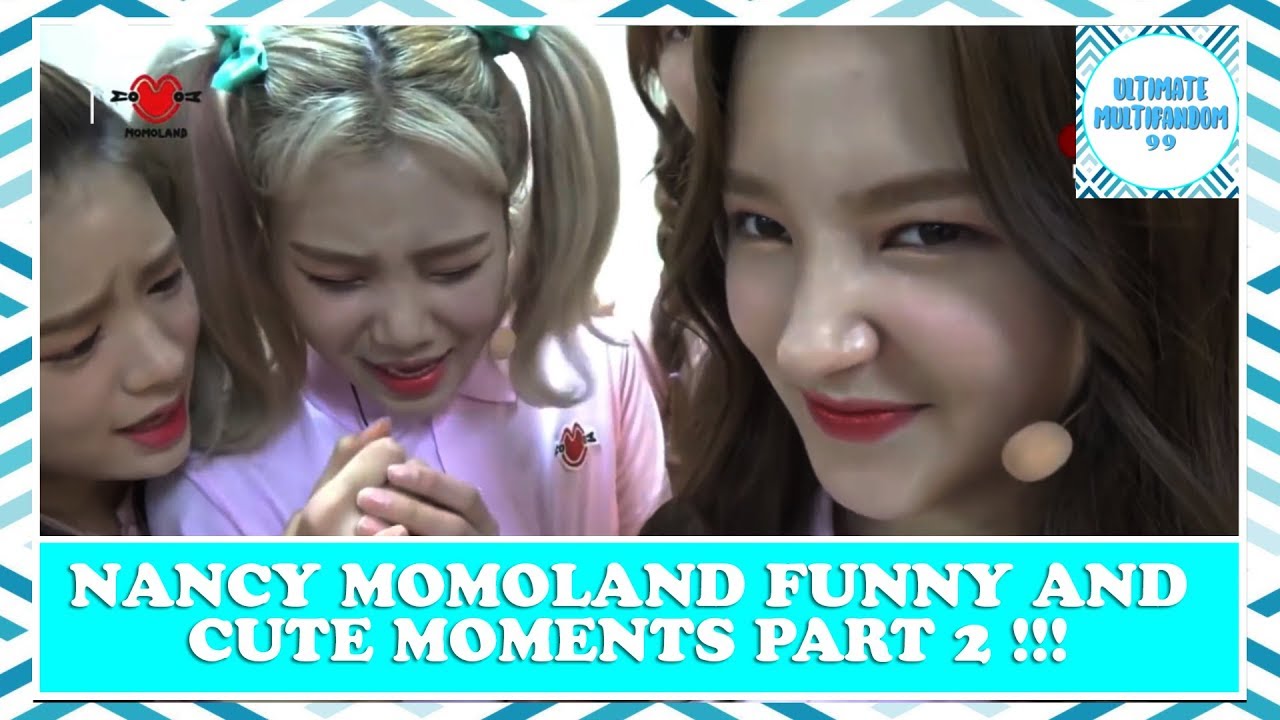 NANCY MOMOLAND MOST FUNNY & CUTE MOMENTS PART 2 !!! - YouTube