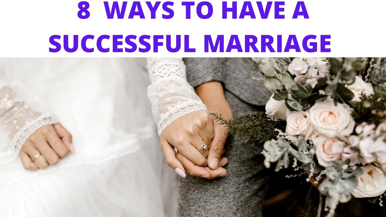 8 KEY WAYS TO HAVE A SUCCESSFUL MARRIAGE || HOW TO HAVE A SUCCESSFUL ...