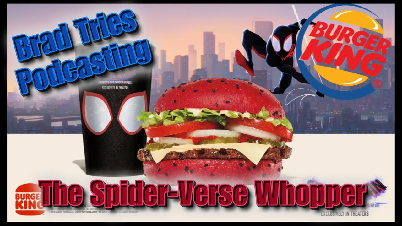 The Spider-Verse Whopper | Brad Tries Podcasting, Ep. 14 - YouTube