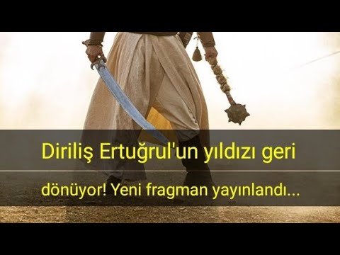 Diriliş Ertuğrul'un yıldızı geri dönüyor! Yeni fragman yayınlandı...