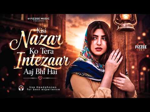 Kisi Nazar Ko Tera Intezaar Aaj Bhi Hai | Slowed & Reverb Sad LoFi | Fizzee Music