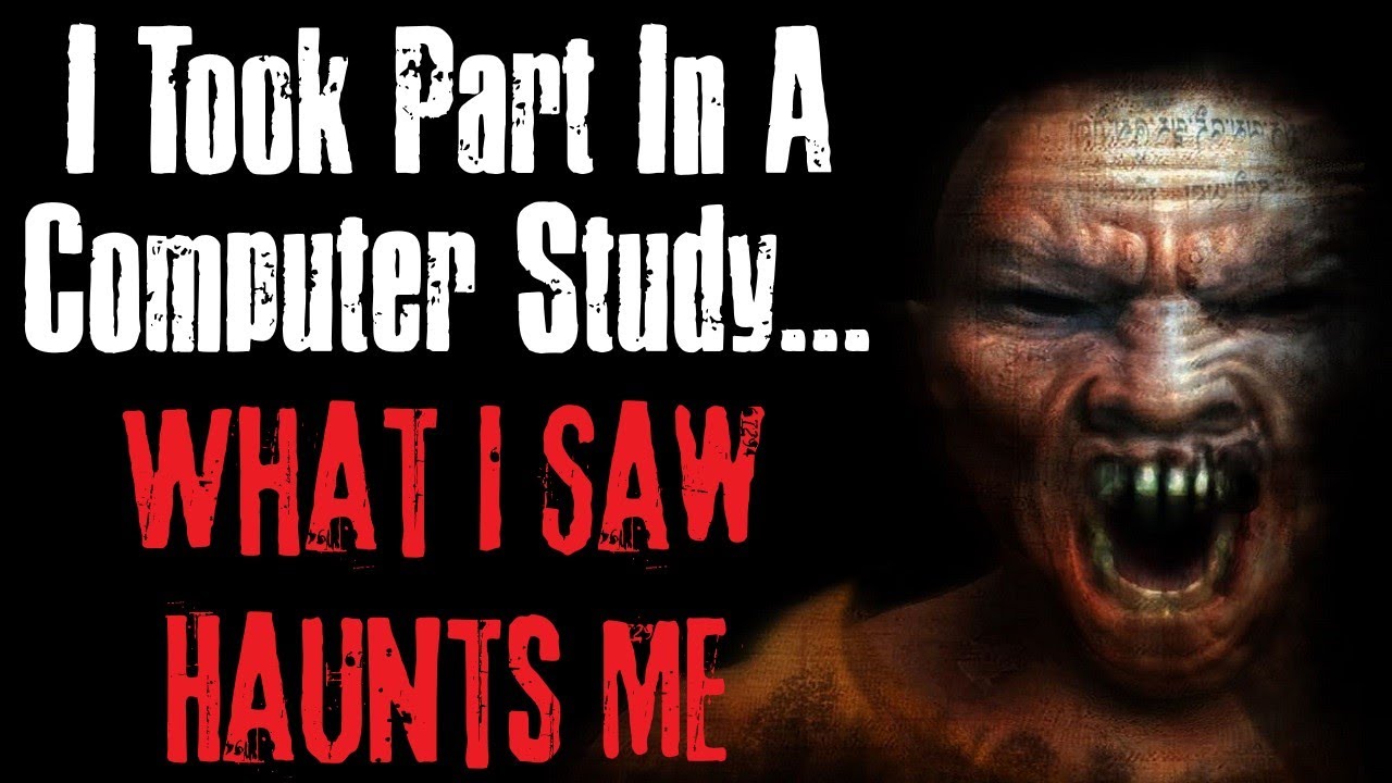 "I Took Part In A Computer Study What I Saw Haunts Me" Creepypasta ...