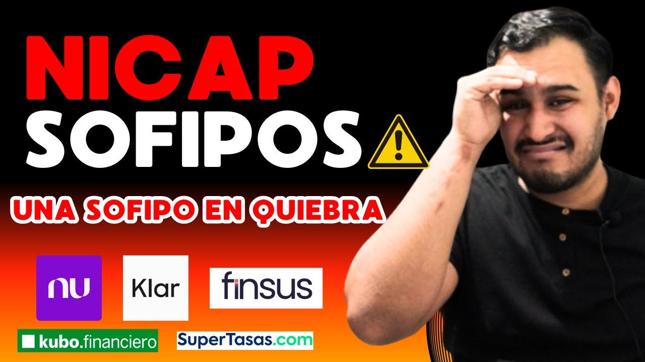 NICAP de las Sofipos 😱 Una sofipo en serios problemas ⚠️ Nu y Klar bajan Finsus sube - YouTube