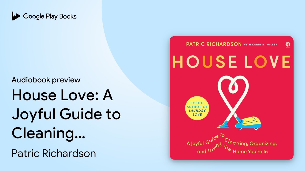 House Love: A Joyful Guide to Cleaning,… by Patric Richardson ...
